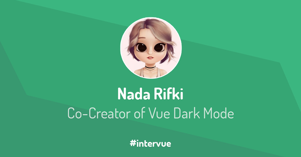 #intervue: Nada Rifki, Co-Creator of the Vue Dark Mode Design System - Made with Vue.js